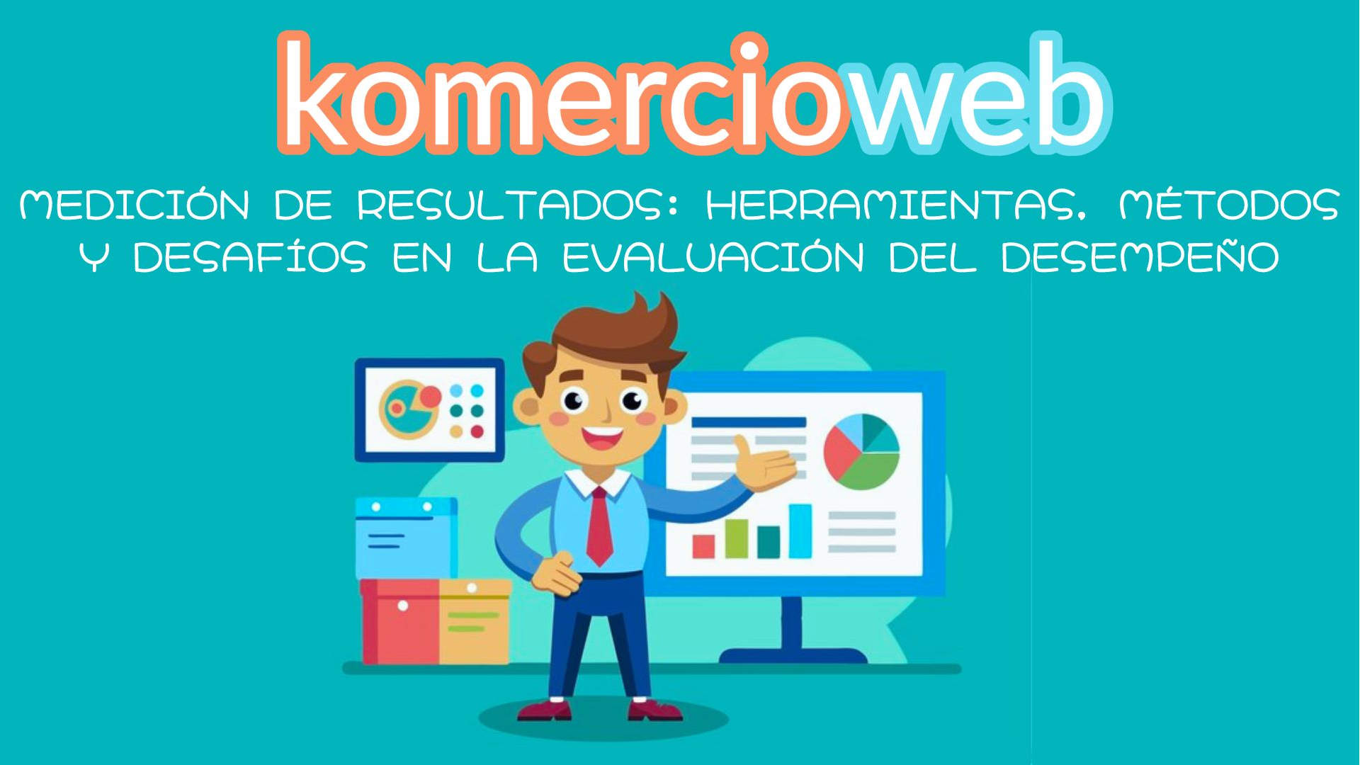 MEDICIÓN DE RESULTADOS: HERRAMIENTAS, MÉTODOS Y DESAFÍOS EN LA ...